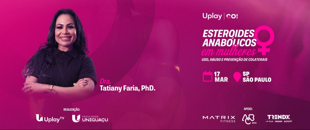 ESTEROIDES ANABÓLICOS EM MULHERES - PRESENCIAL - Edição 01/SP - UplayTV